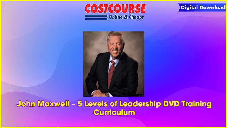 John Maxwell – 5 Levels of Leadership DVD Training Curriculum ...