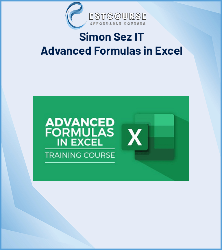 Simon Sez IT – Advanced Formulas in Excel - EstCourse - Affordable Courses for Knowledge Seekers!
