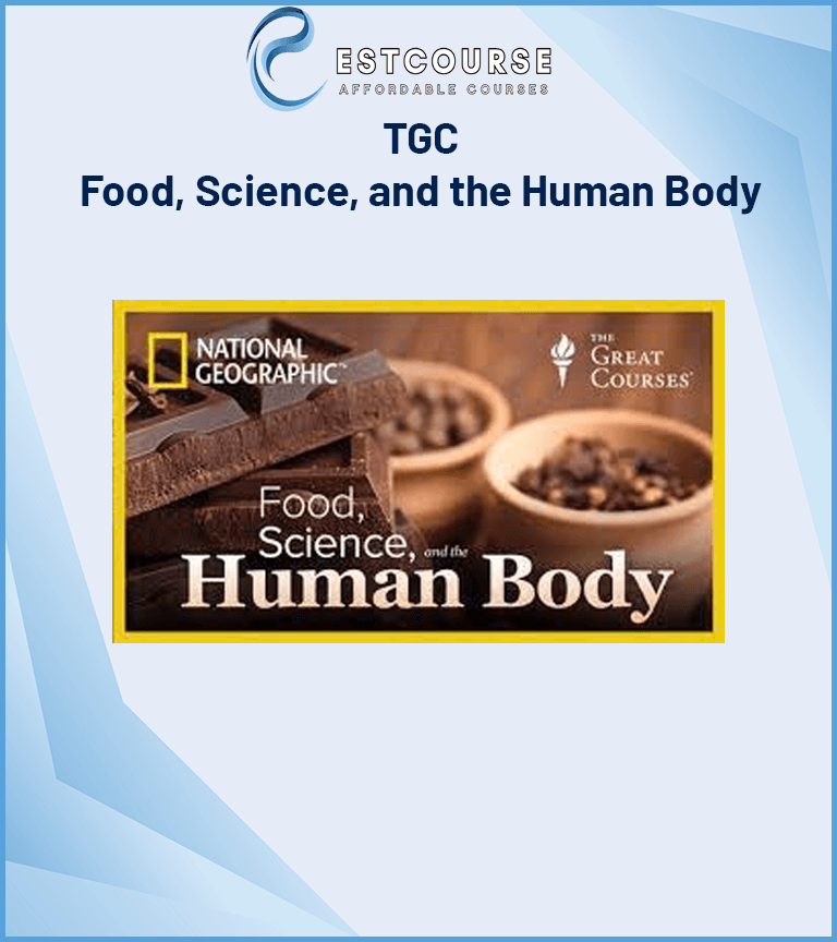 TGC - Food, Science, and the Human Body - Knowledge Seekers! - EstCourse