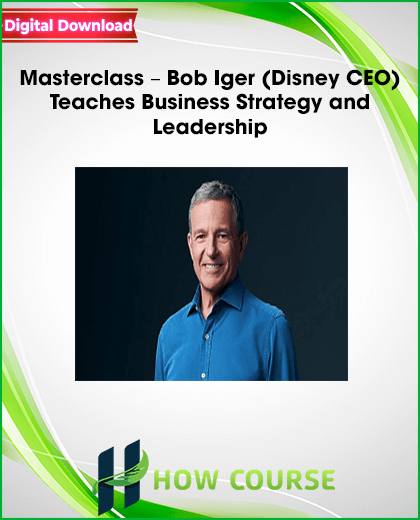 Masterclass – Bob Iger (Disney CEO) Teaches Business Strategy and ...