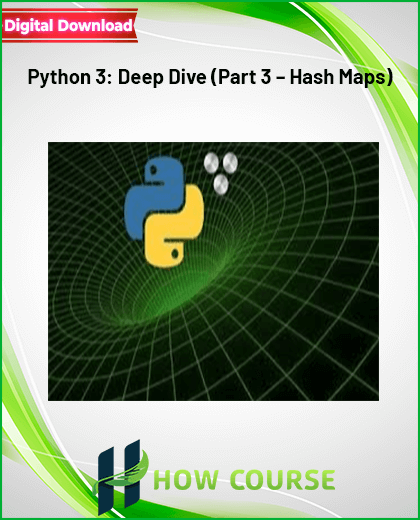 Python 3: Deep Dive (Part 3 – Hash Maps) - How Course - Online Course ...