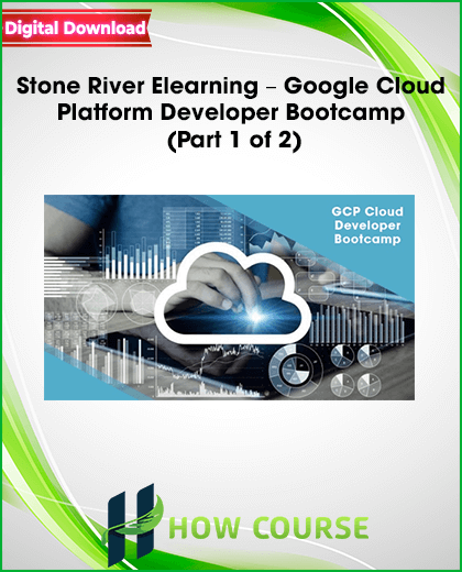 Stone River Elearning – Google Cloud Platform Developer Bootcamp (Part ...