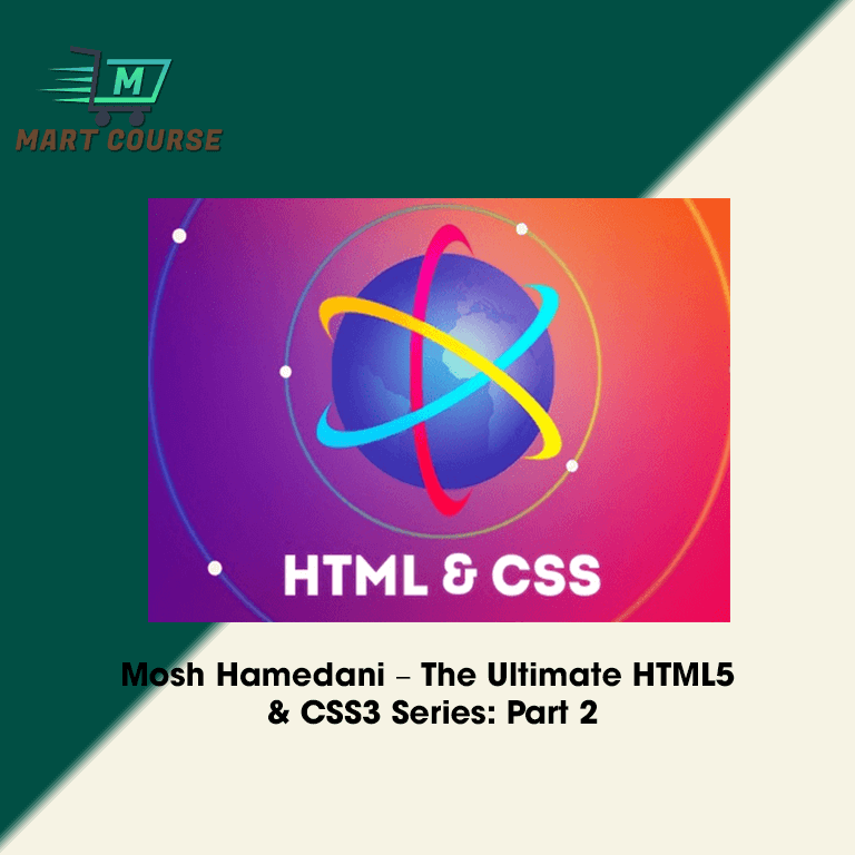 Mosh Hamedani – The Ultimate HTML5 & CSS3 Series: Part 2 - Mart Course ...
