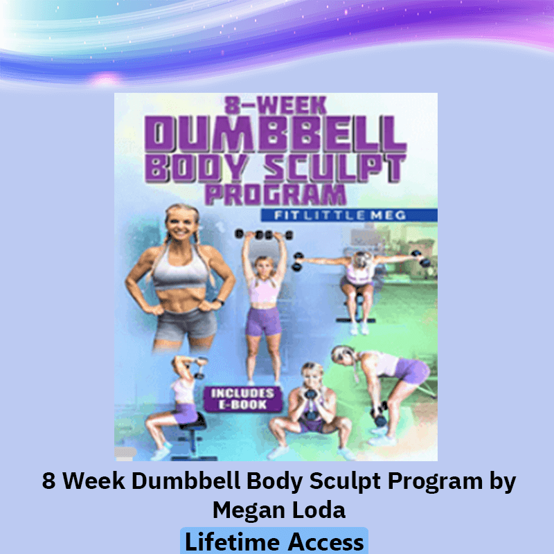 8 Week Dumbbell Body Sculpt Program by Megan Loda - LookCourse - Find ...