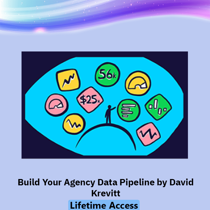 Build Your Agency Data Pipeline by David Krevitt - LookCourse - Find ...