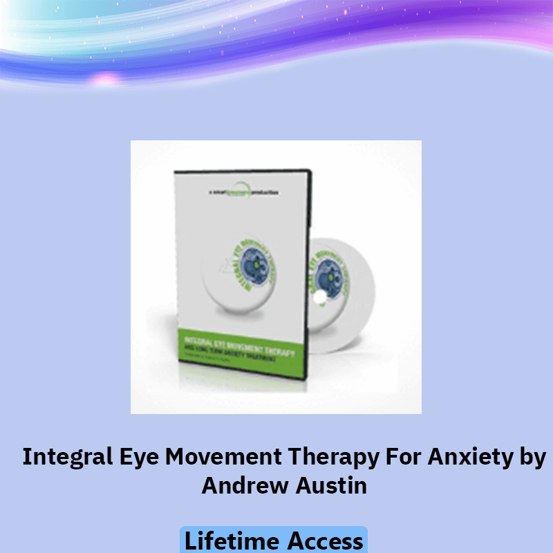 Integral Eye Movement Therapy For Anxiety by Andrew Austin - LookCourse ...