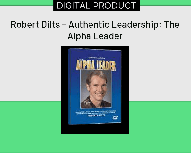Robert Dilts – Authentic Leadership: The Alpha Leader - WareLearn ...